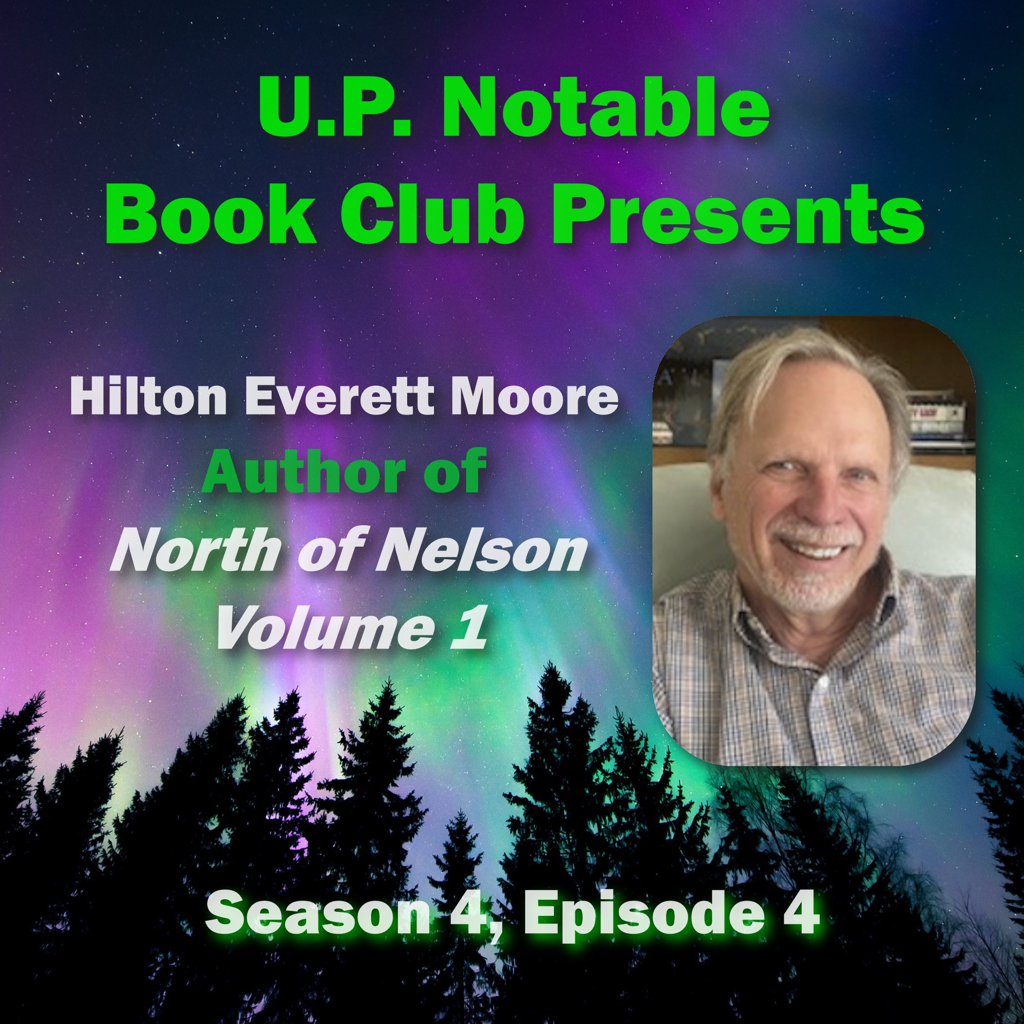 Season 4: Episode 4 - Hilton Everett Moore author of "North of Nelson ...