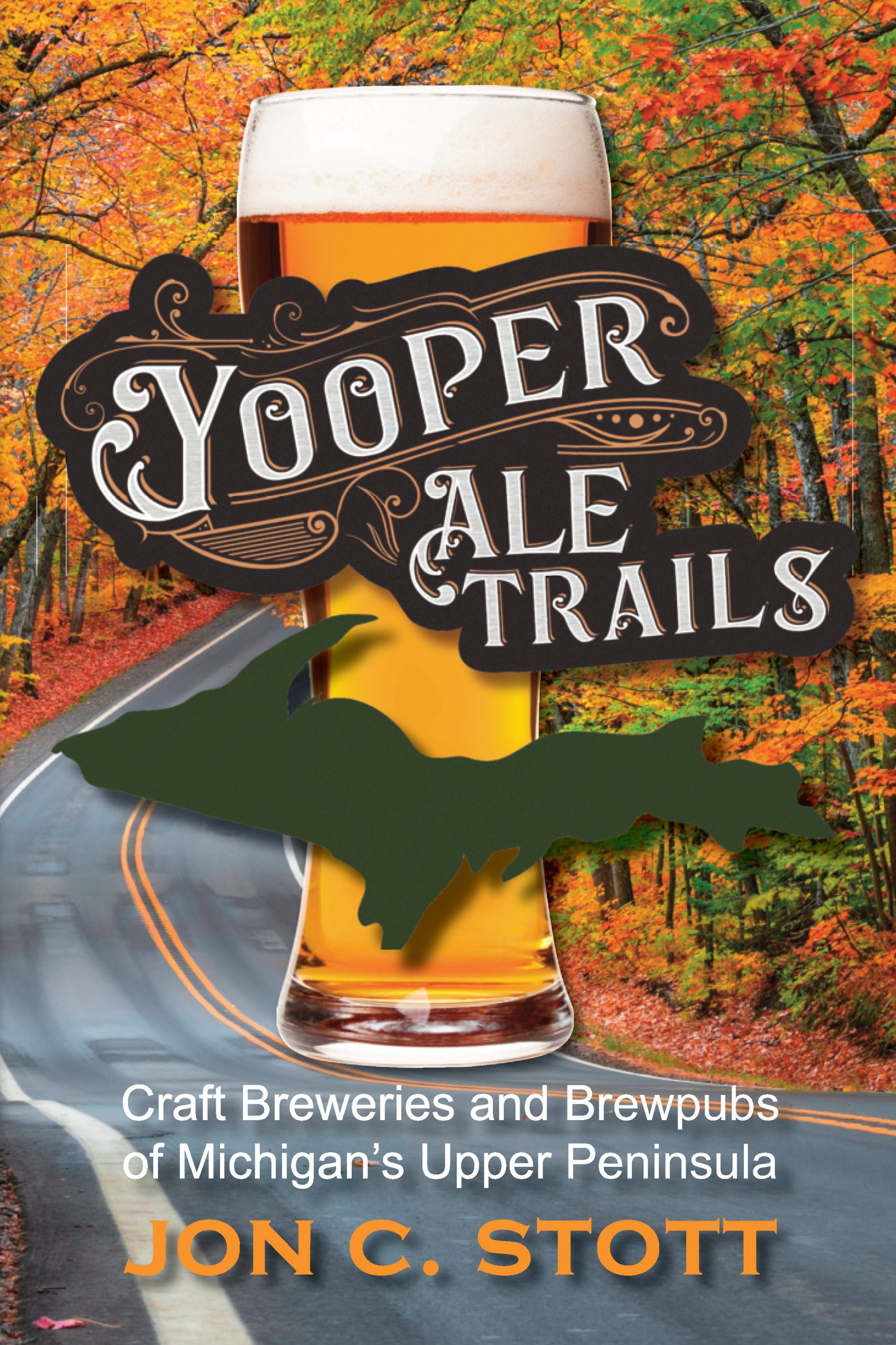 meet UPPAA author Jon Stott - "Yooper Ale Trails: Craft Breweries and ...
